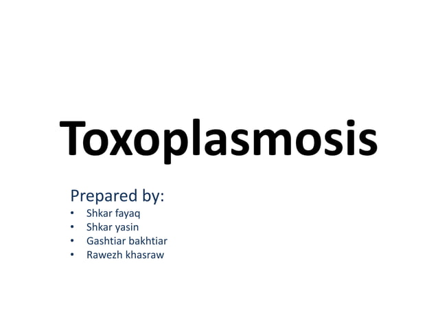 Toxoplasmosis | PPTX | Infectious Diseases | Diseases and Conditions