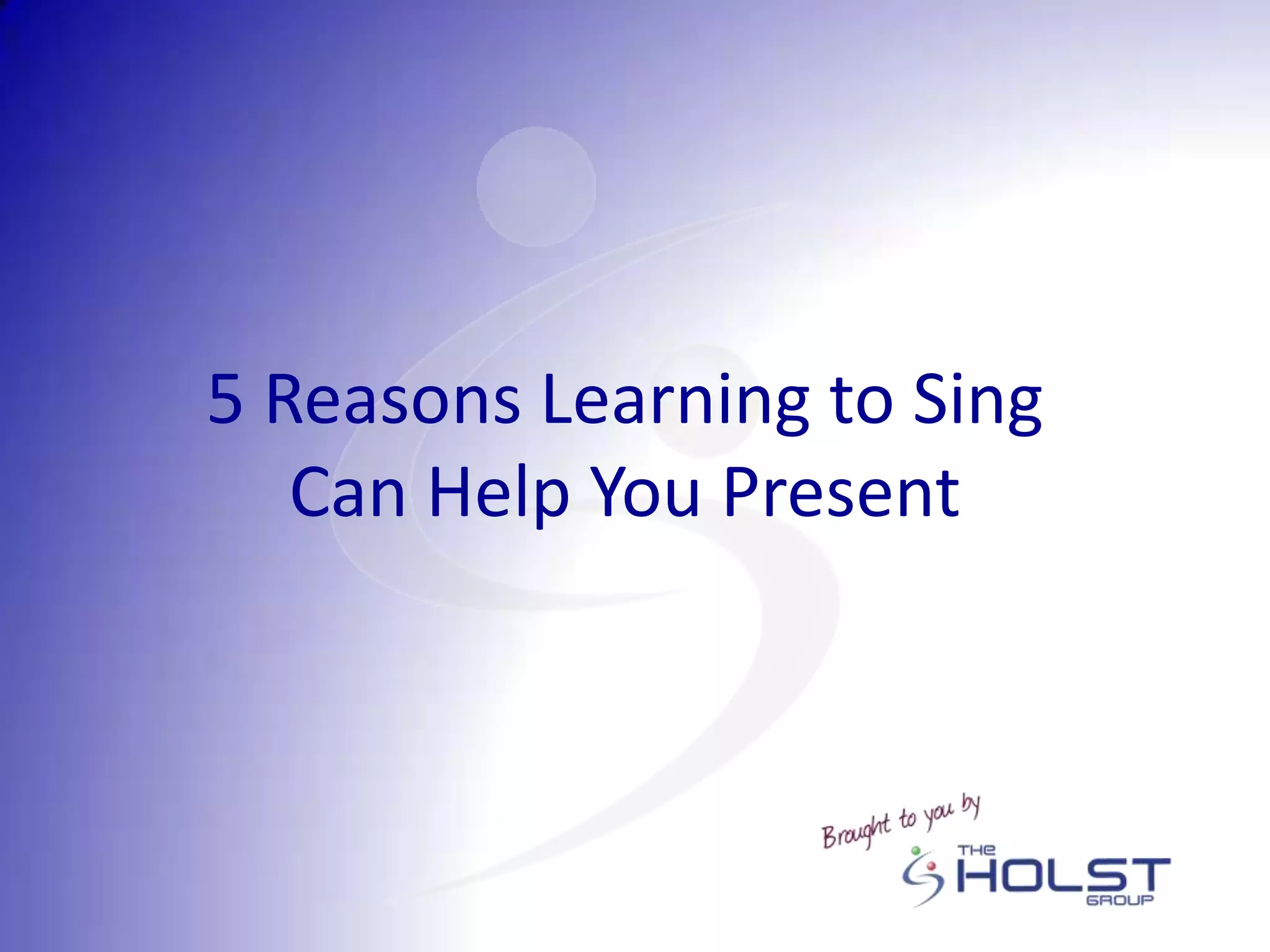 5 Reasons Learning to Sing Can Help You Present #toyf #thinkonyourfeet ...