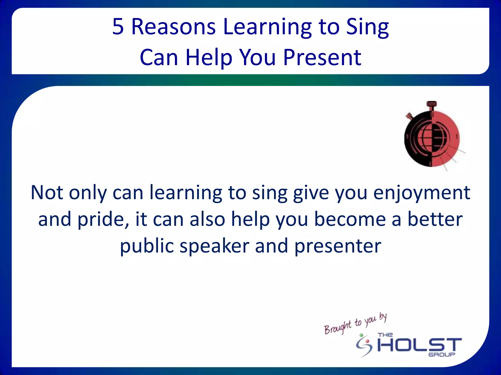 5 Reasons Learning to Sing Can Help You Present #toyf #thinkonyourfeet ...