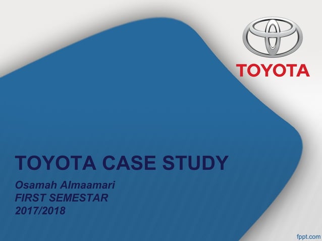 Toyota case study | PPT | Automotive Industry | Industries