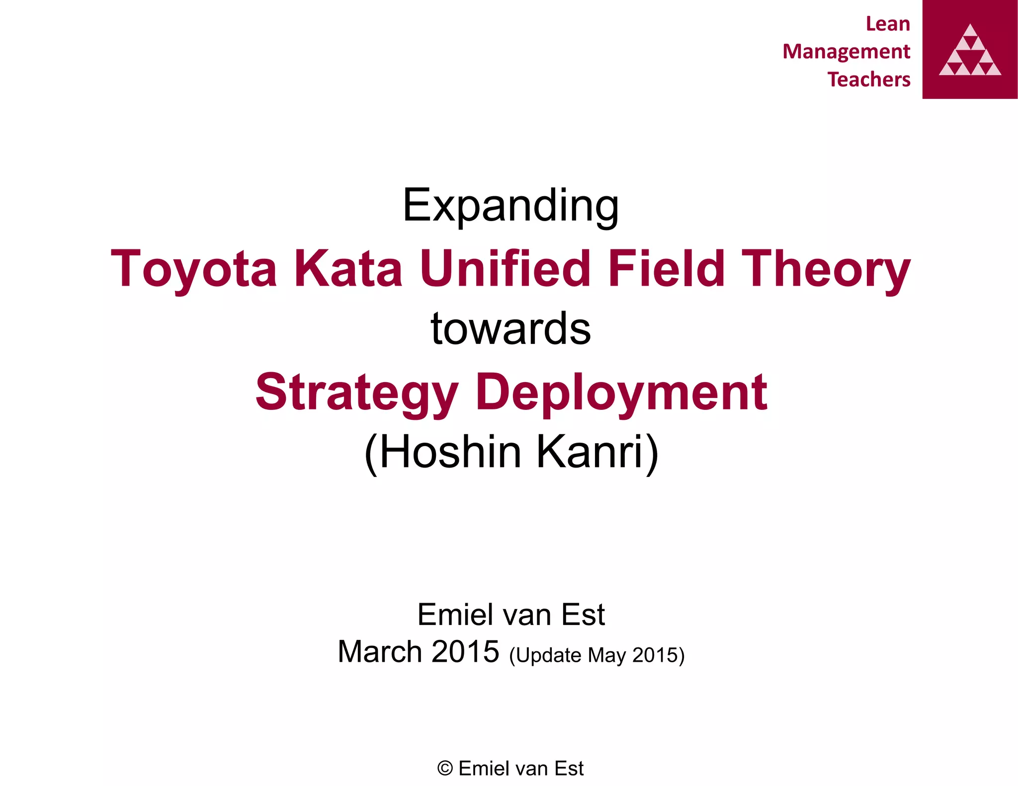 Toyota Kata Unified Field Theory & Strategy Deployment (Hoshin Kanri) | PPT