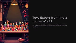 Toys Export from India to the World: Key Steps & Insights | PDF