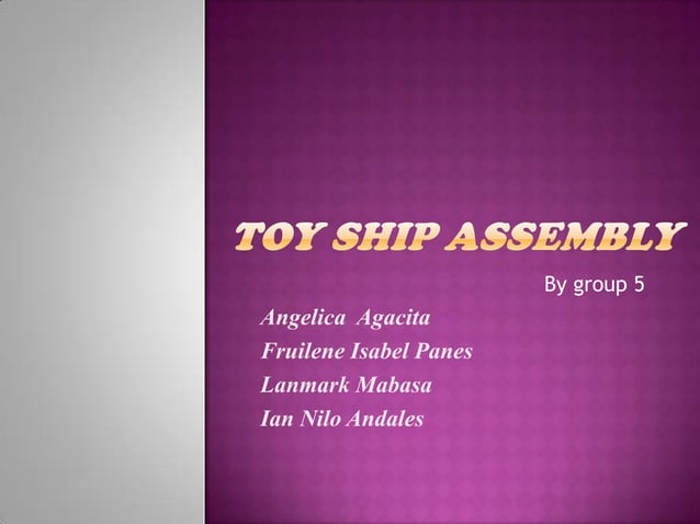 Toy ship assembly - Methods Engineering | PPT