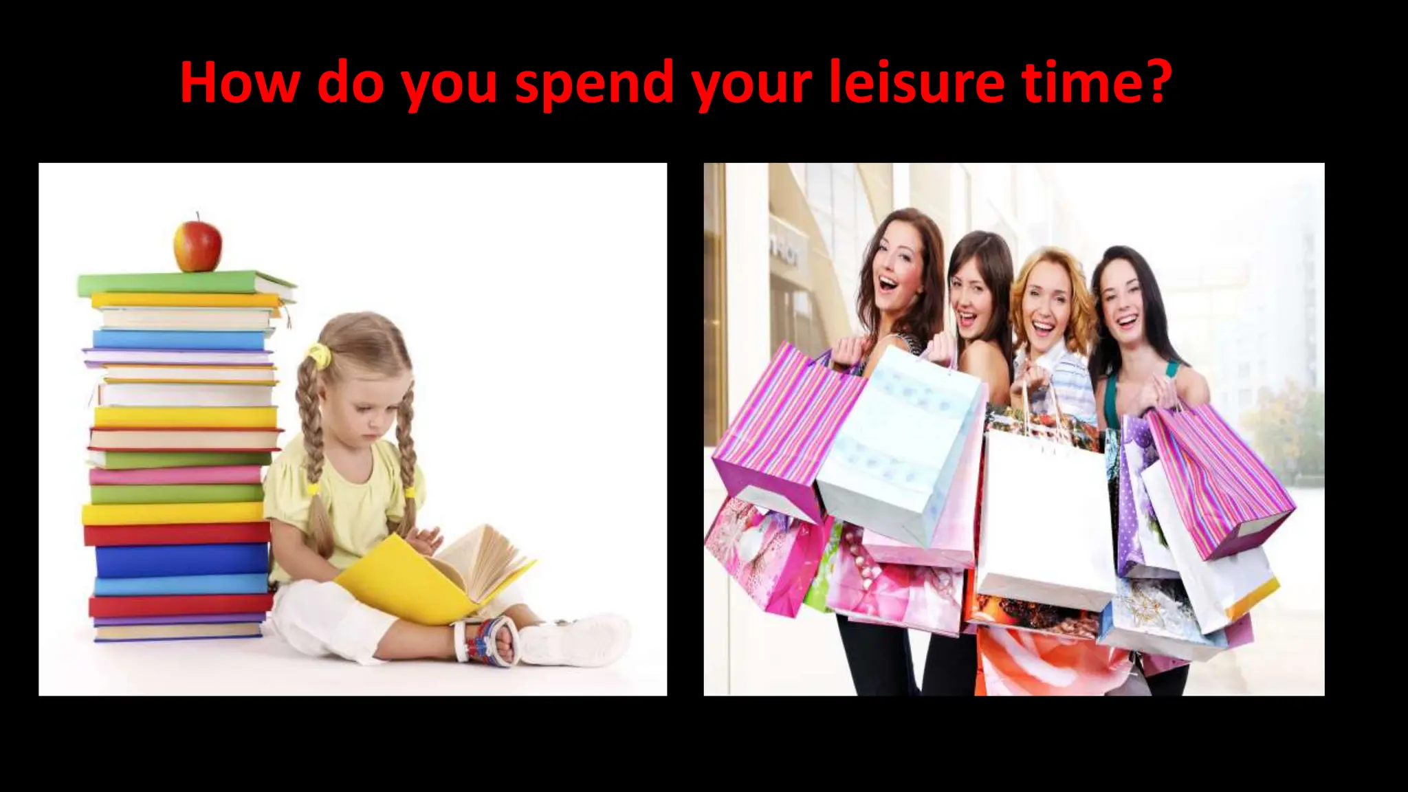 how do you spend leisure time activities, | PPTX