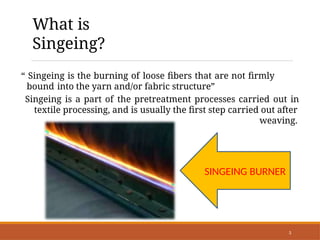 Singeing process in textile pretreament- Textile Engineering | PPTX ...