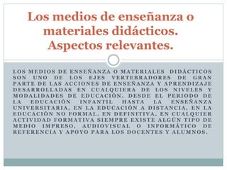 LOS MEDIOS DE ENSEÑANZA o MATERIALES DIDÁCTICOS | PPTX