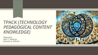 TPACK-Technology-Pedagogical-Content-Knowledge.pptx | Primary Education | Education