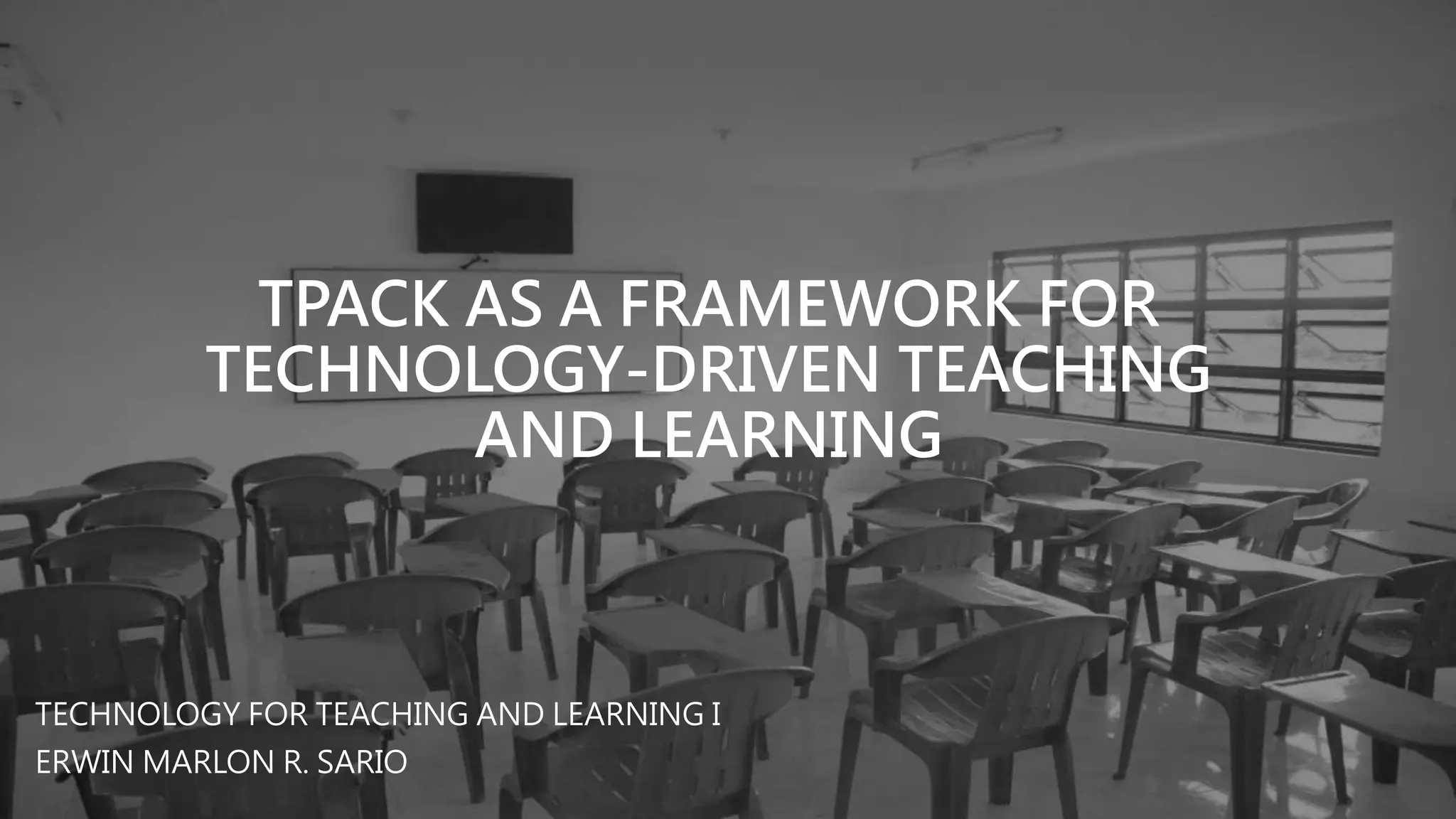 Tpack as a framework for technology driven teaching and | PPTX