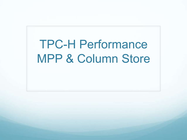 TPC-H Column Store and MPP systems | PPT