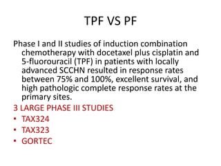 INDUCTION CHEMOTHERAPY WITH TPF IN HEAD & NECK CANCERS | PPTX