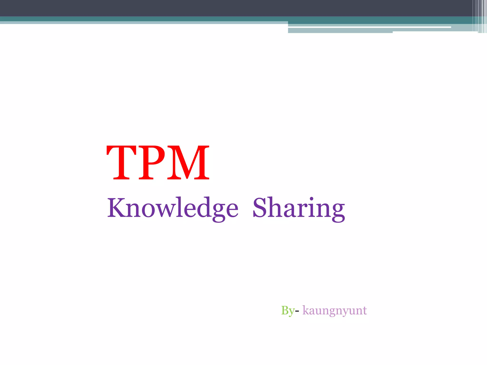 Tpm presentation by kaungnyunt | PPTX | Business and Finance