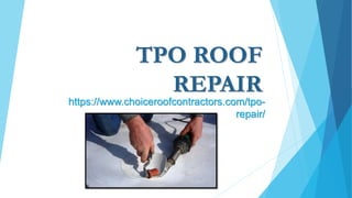 TPO Roof Repair - A Complete Overview | PPTX