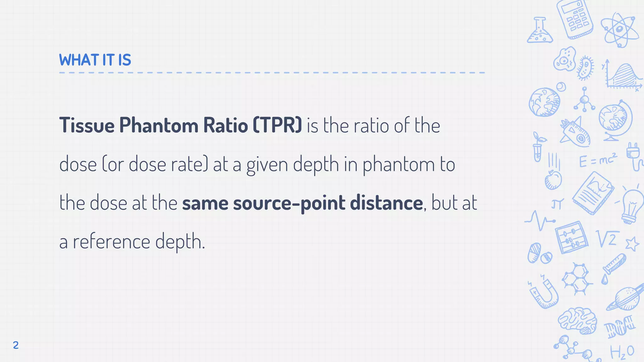 TISSUE PHANTOM RATIO - THE PHOTON BEAM QUALITY INDEX | PPTX