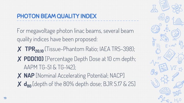 TISSUE PHANTOM RATIO - THE PHOTON BEAM QUALITY INDEX | PPTX | Physics | Science