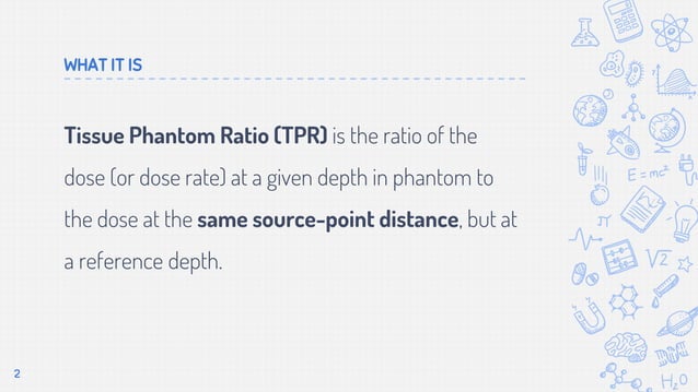 TISSUE PHANTOM RATIO - THE PHOTON BEAM QUALITY INDEX | PPTX | Physics | Science