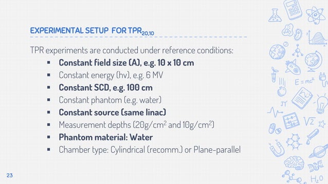 TISSUE PHANTOM RATIO - THE PHOTON BEAM QUALITY INDEX | PPTX | Physics | Science