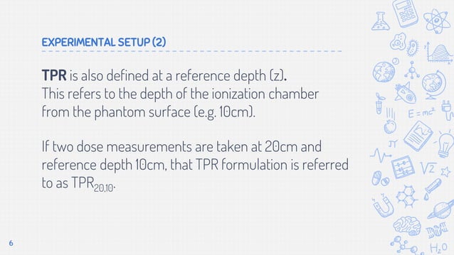 TISSUE PHANTOM RATIO - THE PHOTON BEAM QUALITY INDEX | PPTX | Physics | Science