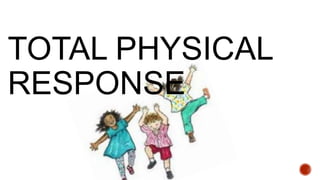 Tpr( total physical response) | PPT