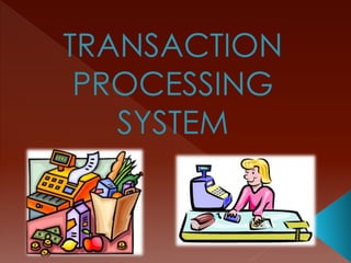 Transaction Processing System | PPT