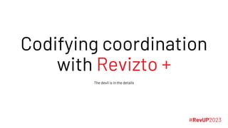 Revizto RevUP2023 - Codifying Coordination with Clash Automation | PPTX