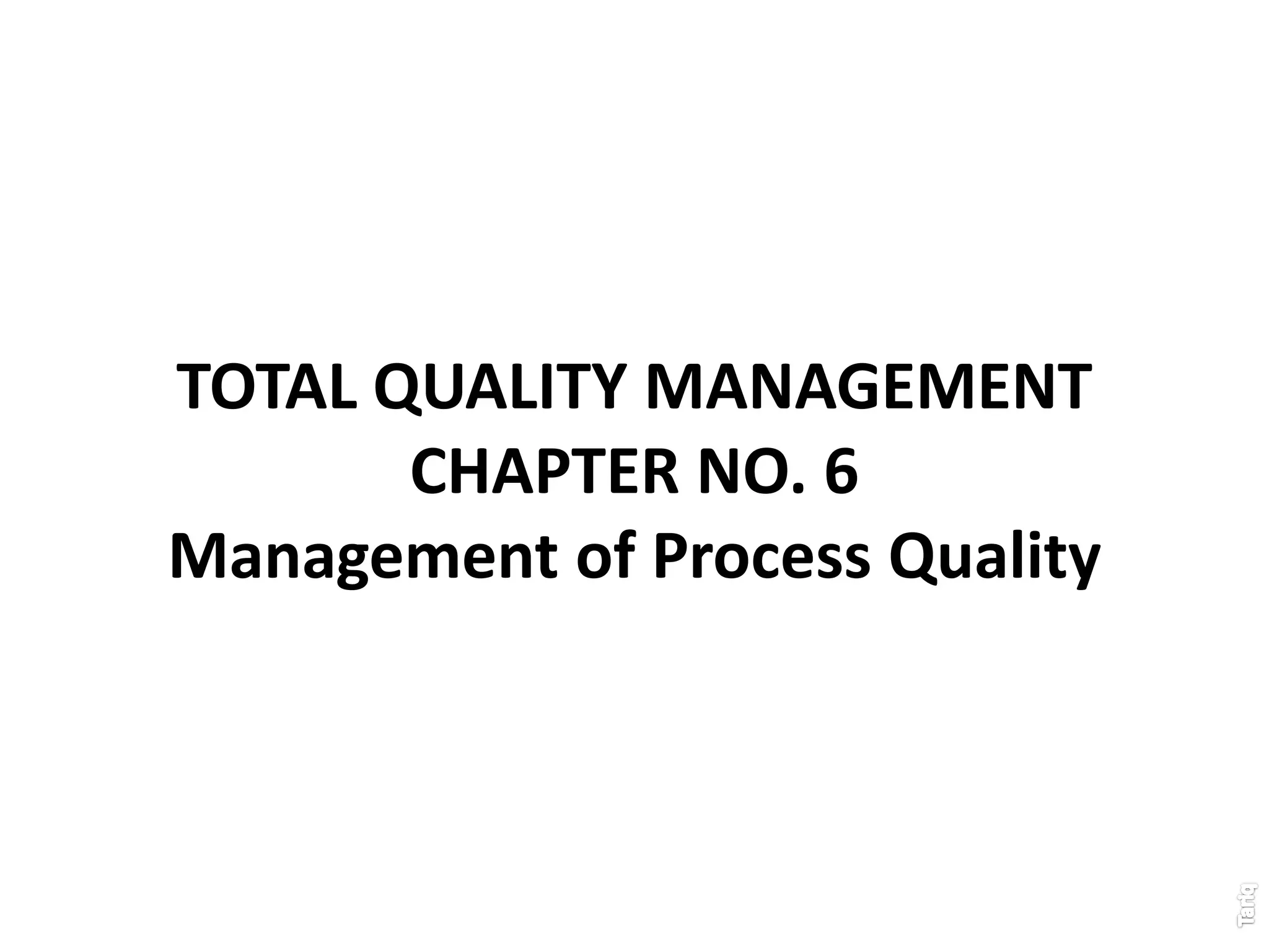 Total Quality Management - Chapter 6 Management of Process Quality | PPTX