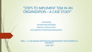STEPS TO IMPLEMENT TQM IN AN ORGANIZATION – A CASE STUDY | PPTX