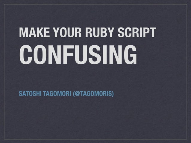 Make Your Ruby Script Confusing | PPT