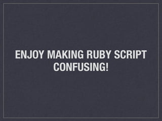 Make Your Ruby Script Confusing | PPT