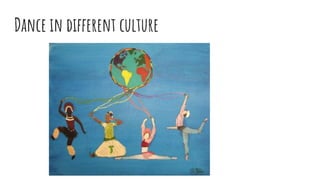 Different Styles of Dance And Culture | PPTX