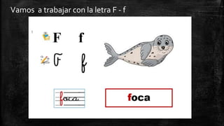 Trabajamos con la letra F .pptx