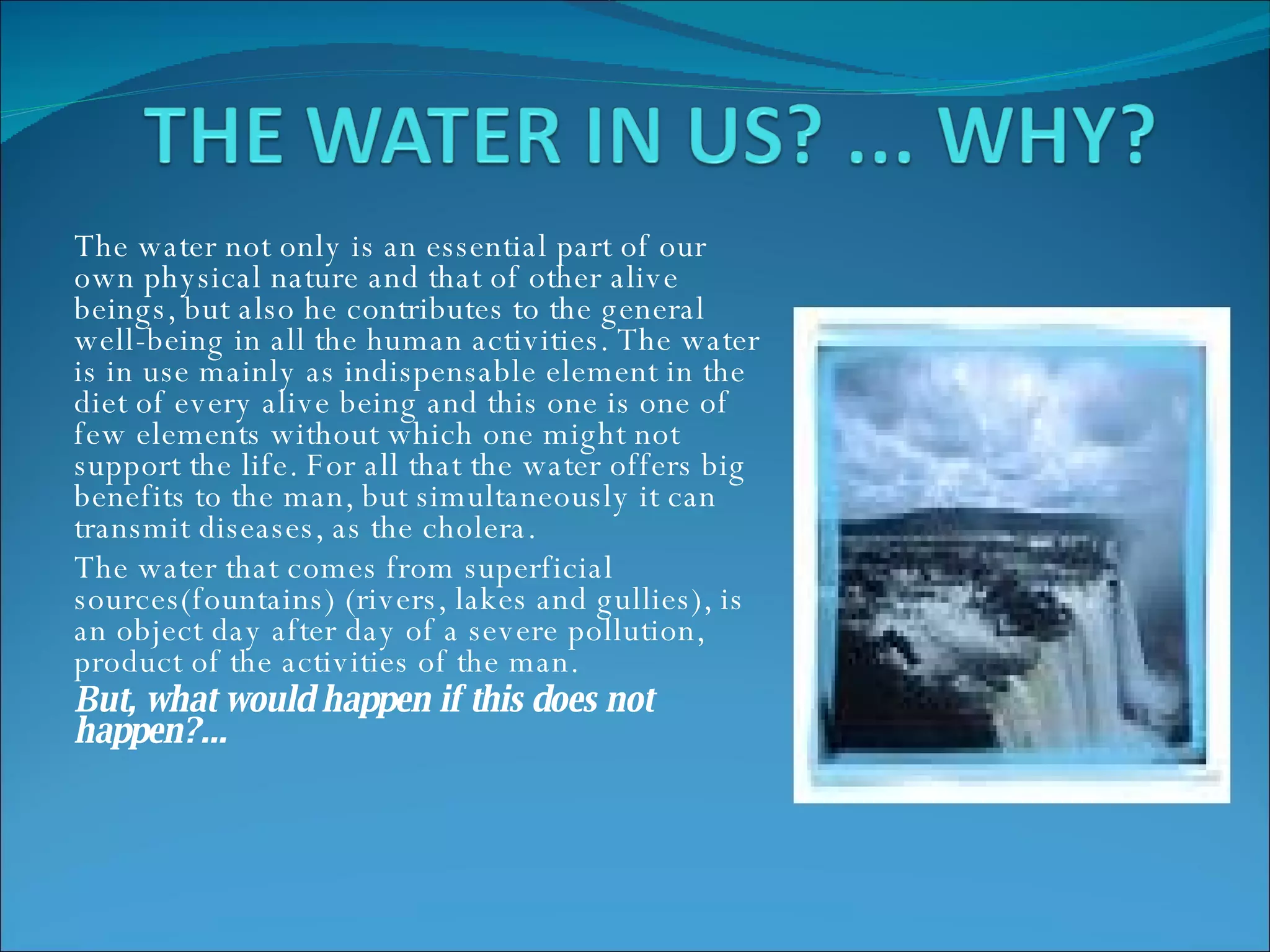 IMPORTANCE OF THE WATER IN OUR LIFES | PPT