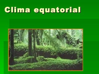 Trabajo clima equatorial | PPT