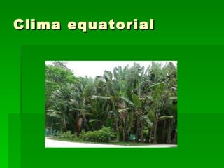 Trabajo clima equatorial | PPT