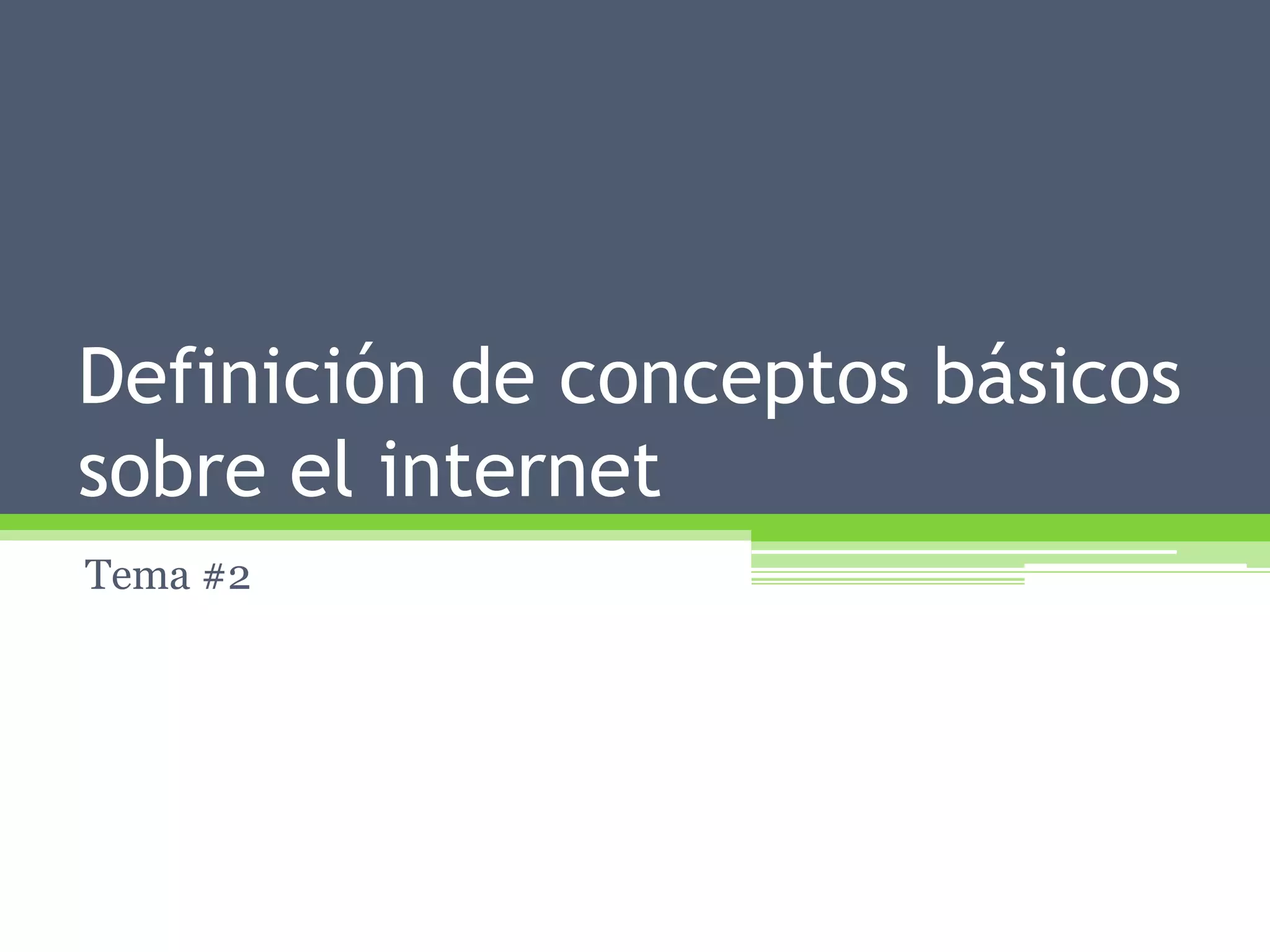 conceptos básicos de Internet y sus aplicaciones | PPTX