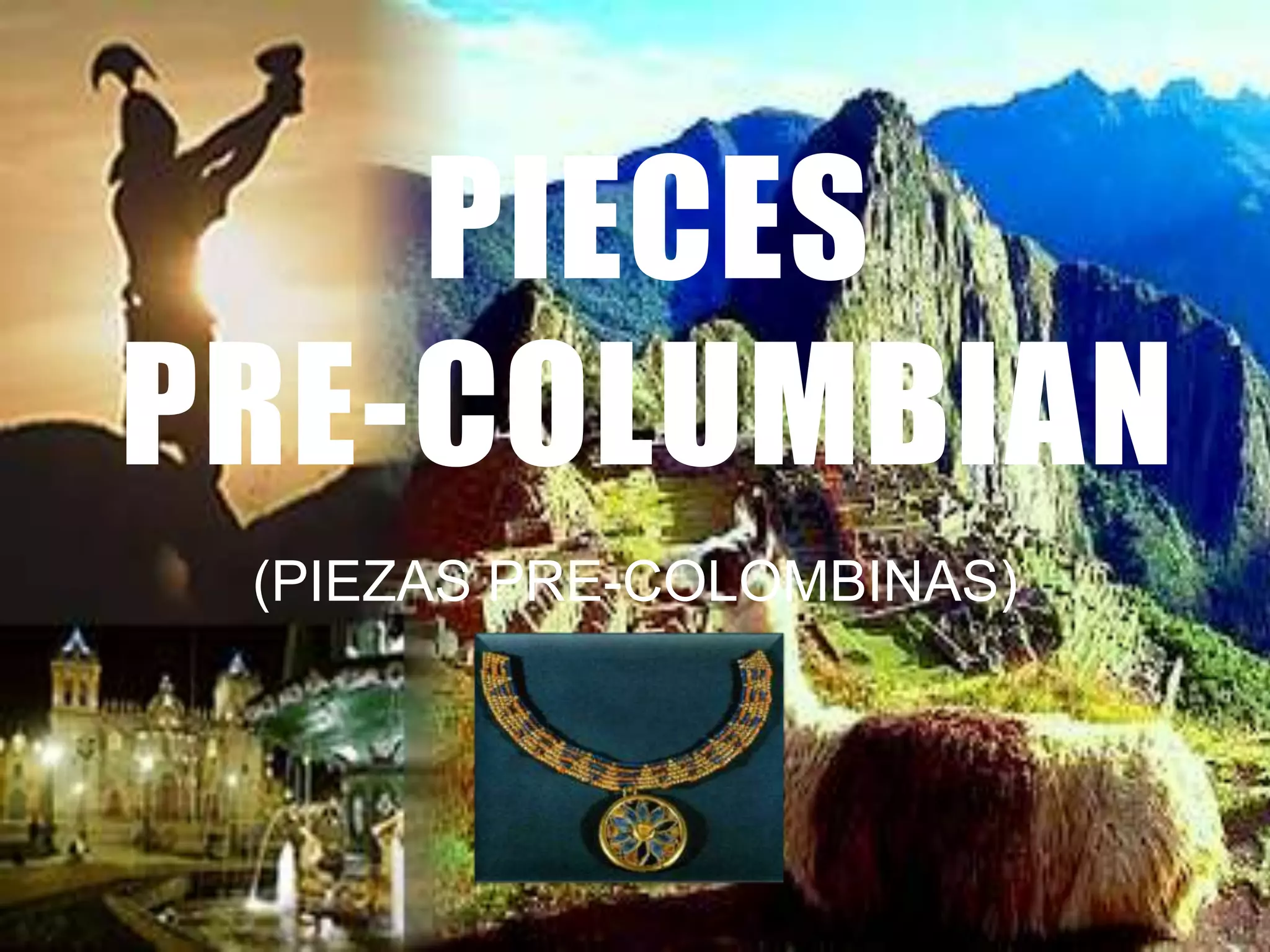 PRE - COLUMBIAN TREASURE | PPTX | South America Travel | Travel Locations