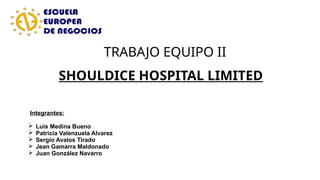 TRABAJO equipo shuoldice hospital limited.pptx