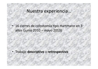 EXPERIENCIA EN LA RECONSTRUCCION DE LA CIRUGIA DE HARTMANN EN UN ...