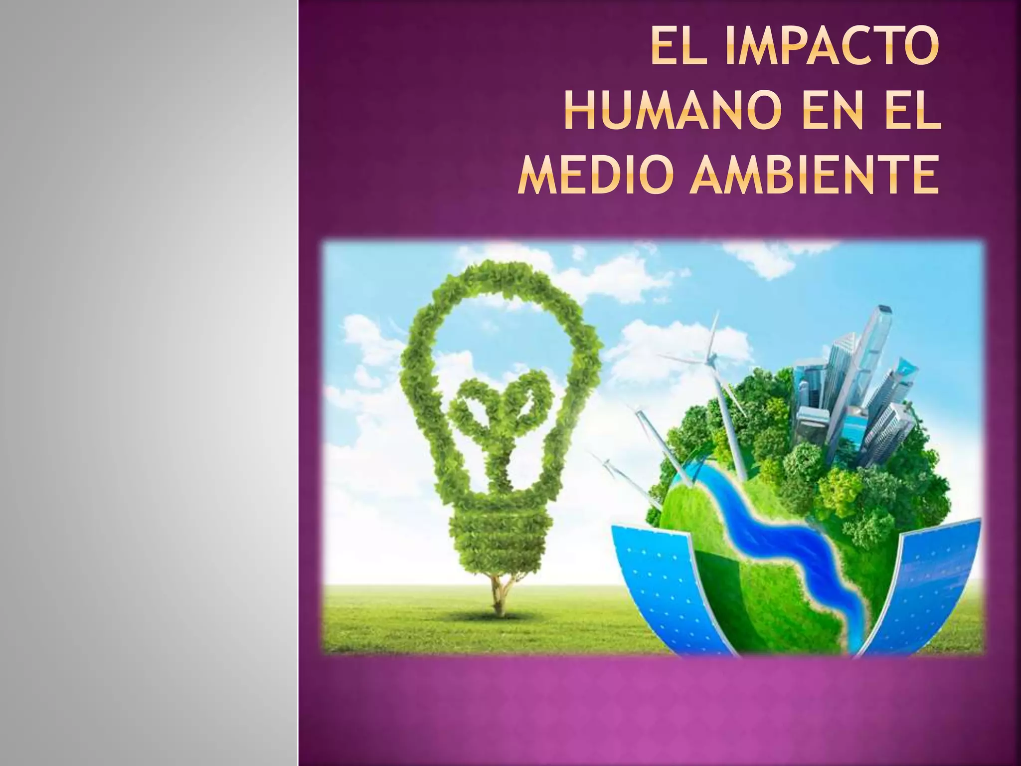 El impacto humano en el Medio Ambiente. Paula | PPTX