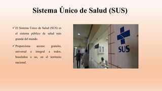 SALUD PUBLICA SUS SISTEMA NACIONAL DE SALUD BRASIL | PPTX