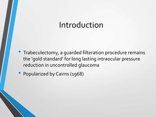 Trabeculectomy, trabeculotomy, goniotomy and their complications | PPTX