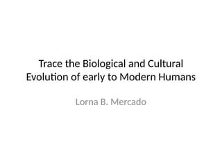 Trace-the-Biological-and-Cultural-Evolution-of-early.pptx