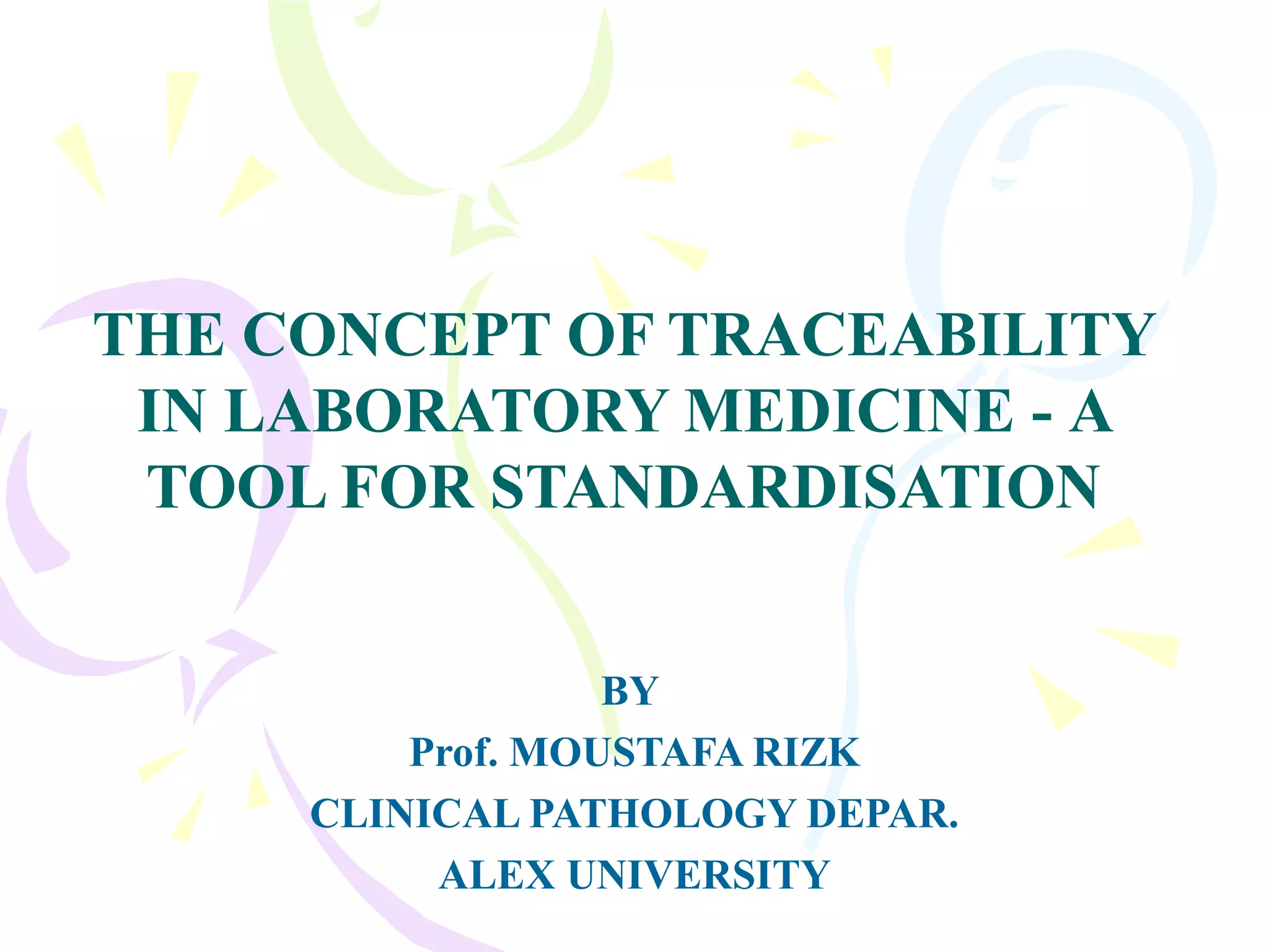 THE CONCEPT OF TRACEABILITY IN LABORATORY MEDICINE - A TOOL FOR ...