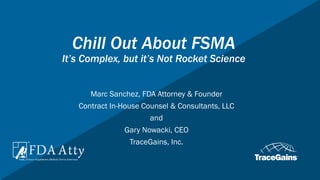 Chill Out About FSMA - It's Complex, but it's Not Rocket Science | PPT
