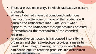 Principle, uses and application of tracers in biology. MSc Botany | PPTX