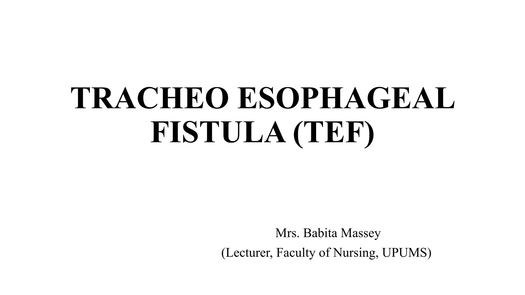 Tracheoesophageal Fistula (TEF) – A Congenital Malformation of the ...
