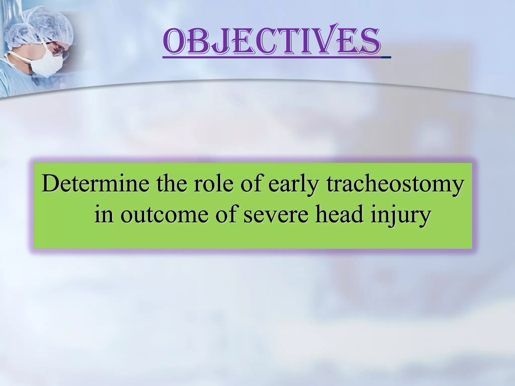 The Role of Early Tracheostomy in Severe Head Injuries - Dr. Rajiv Jha ...