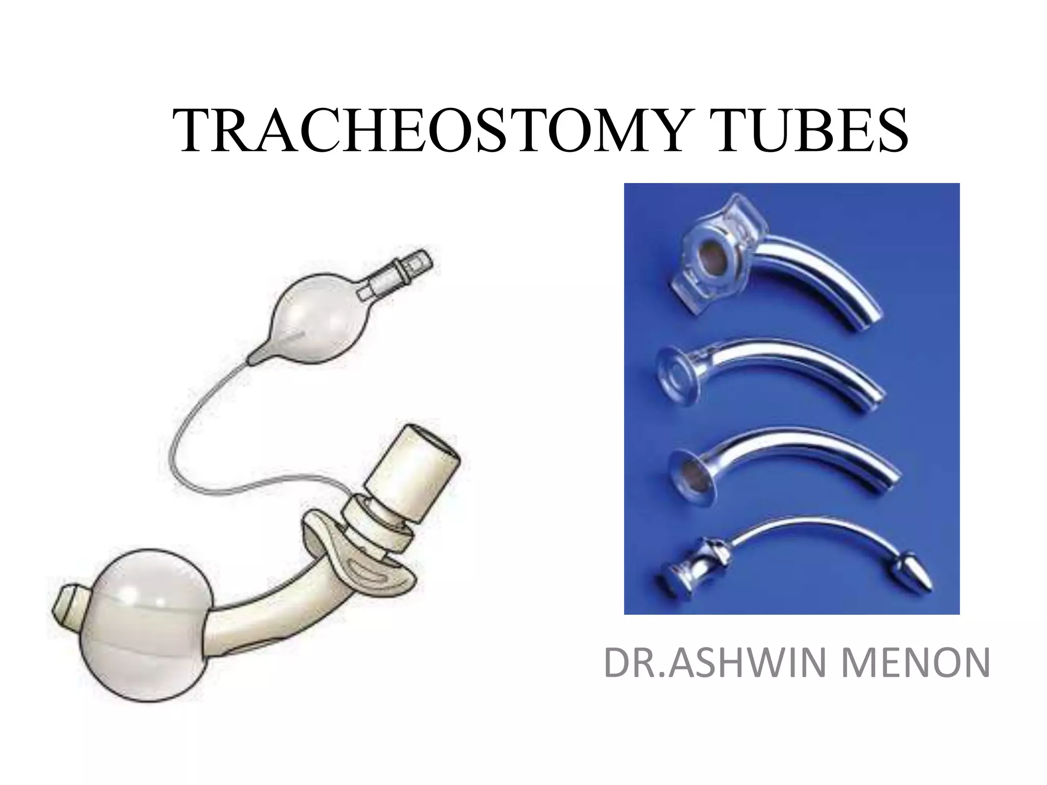 Tracheostomy tubes by Dr.Ashwin Menon | PPTX
