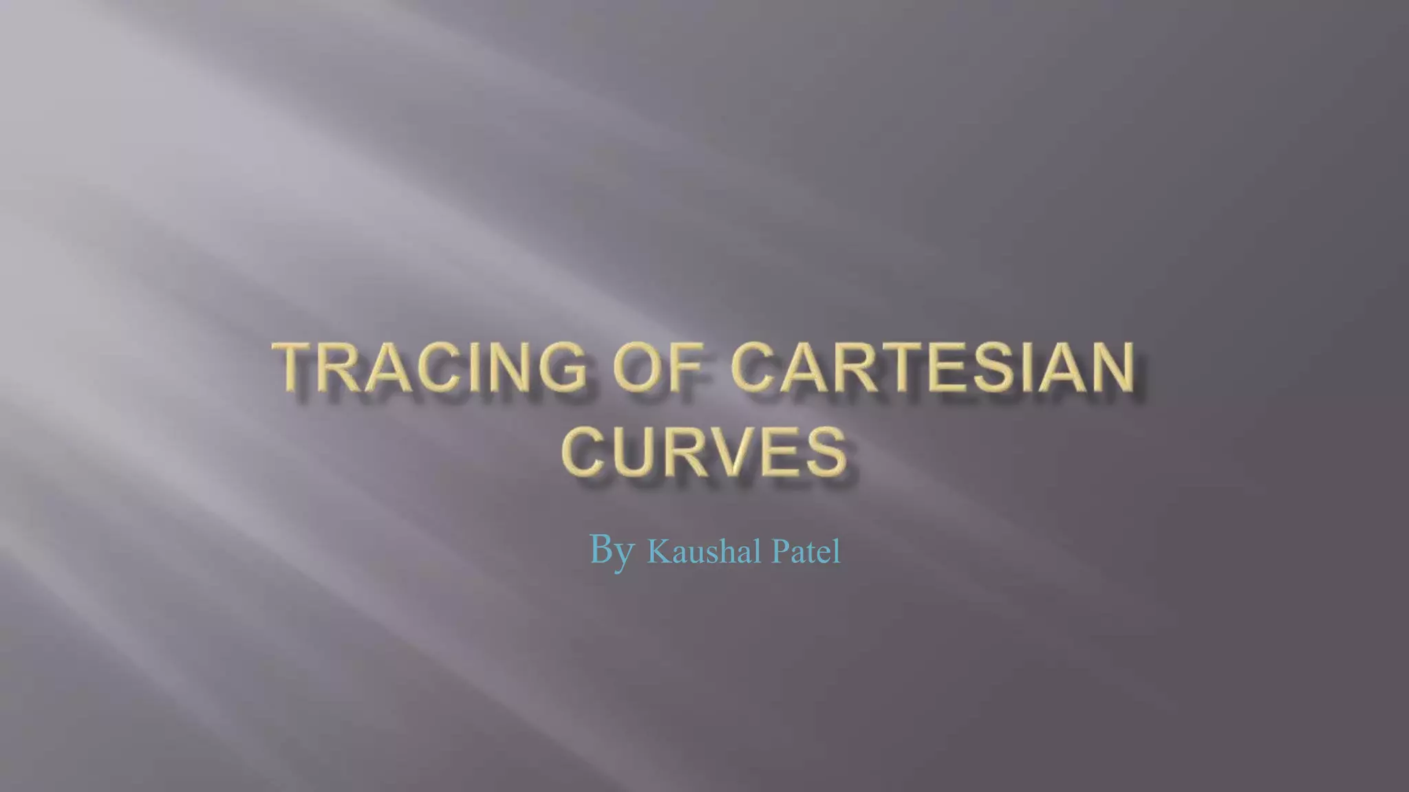 Tracing Of Cartesian Curve Pptx Physics Science