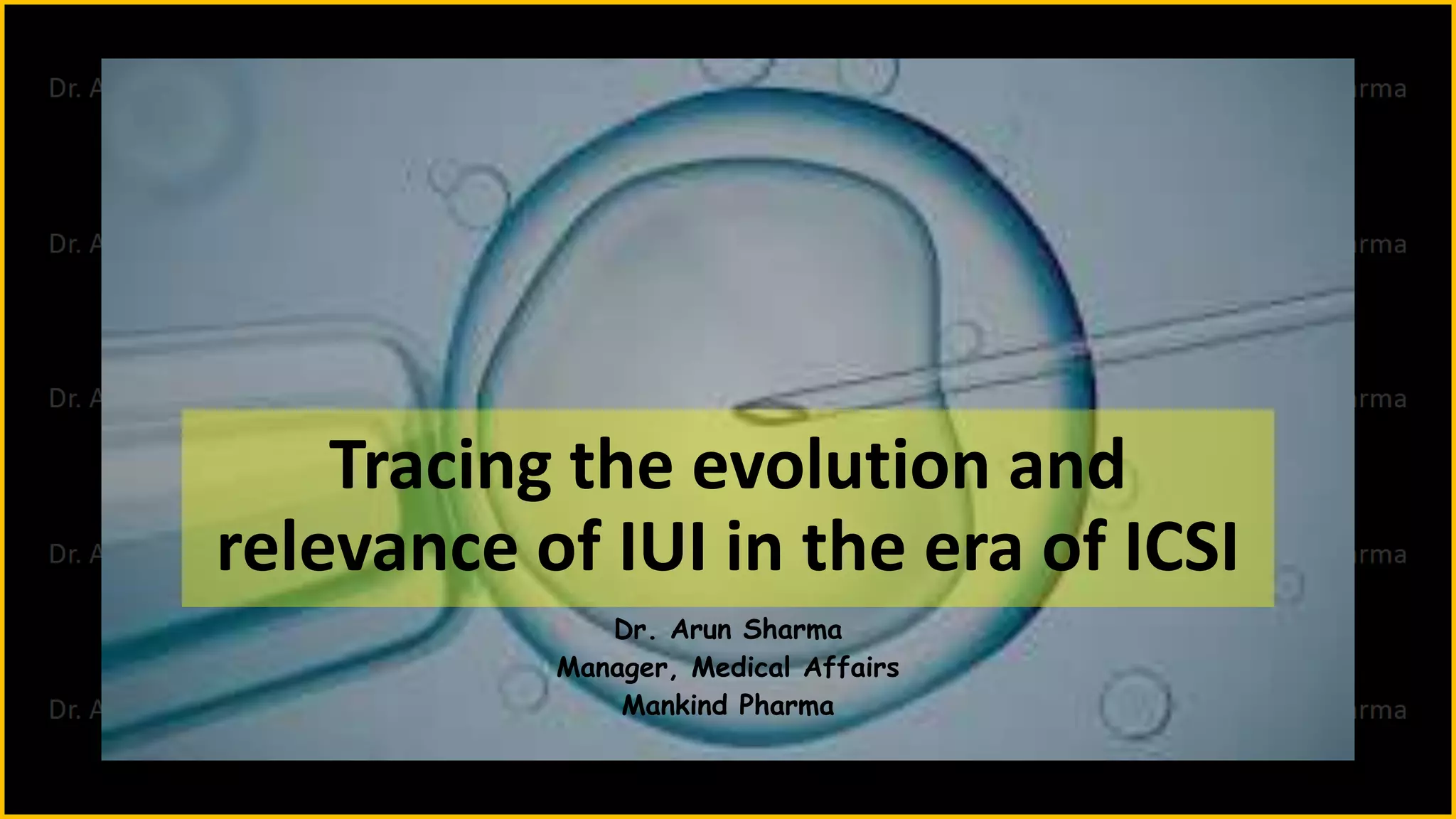 Tracing the evolution and relevance of iui in the era of icsi | PPT