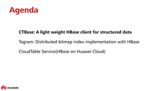 hbaseconasia2017: Ecosystems with HBase and CloudTable service at Huawei | PDF